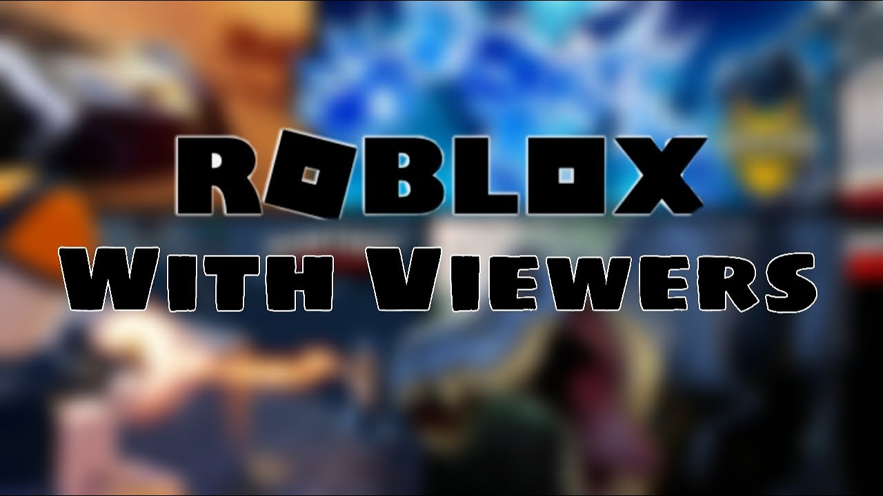 PLAYING ROBLOX WITH VIEWERS - YouTube