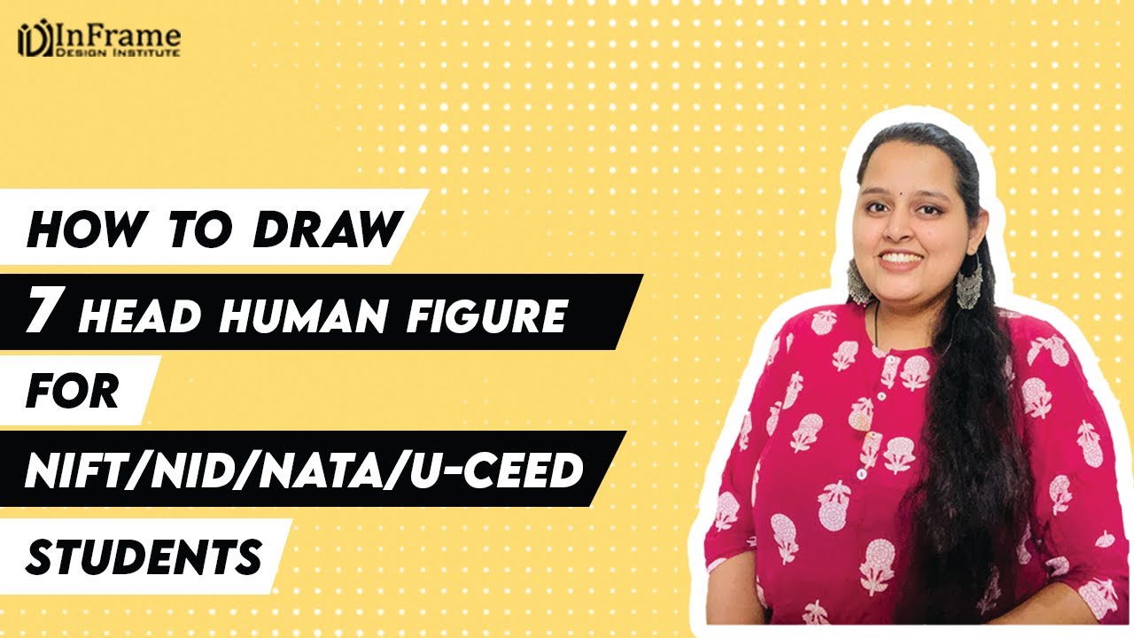 HOW TO DRAW 7 HEAD HUMAN FIGURE | NIFT NID NATA U-CEED COURSE FOR ...