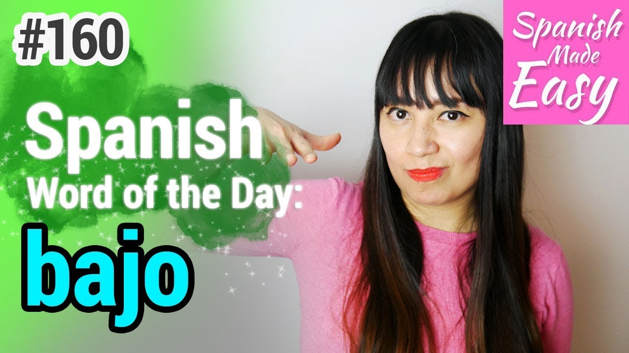 Learn Spanish: Bajo | Spanish Word of the Day #160 [Spanish Lessons ...