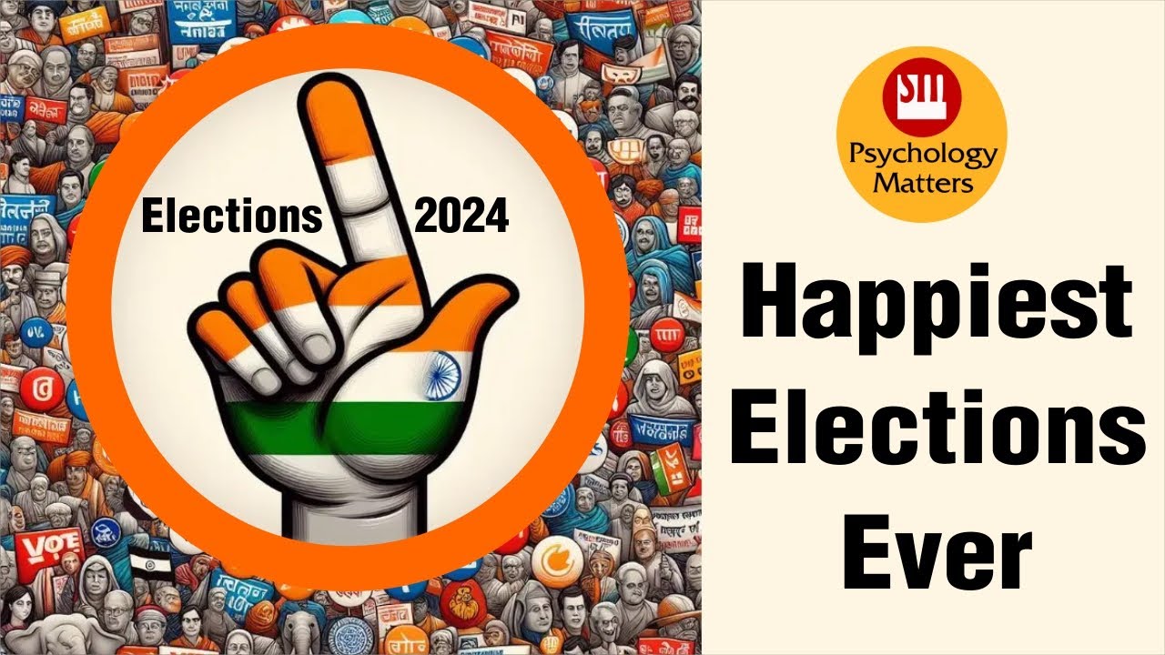The Happiest Elections Ever | Elections 2024 | Psychology Matters ...