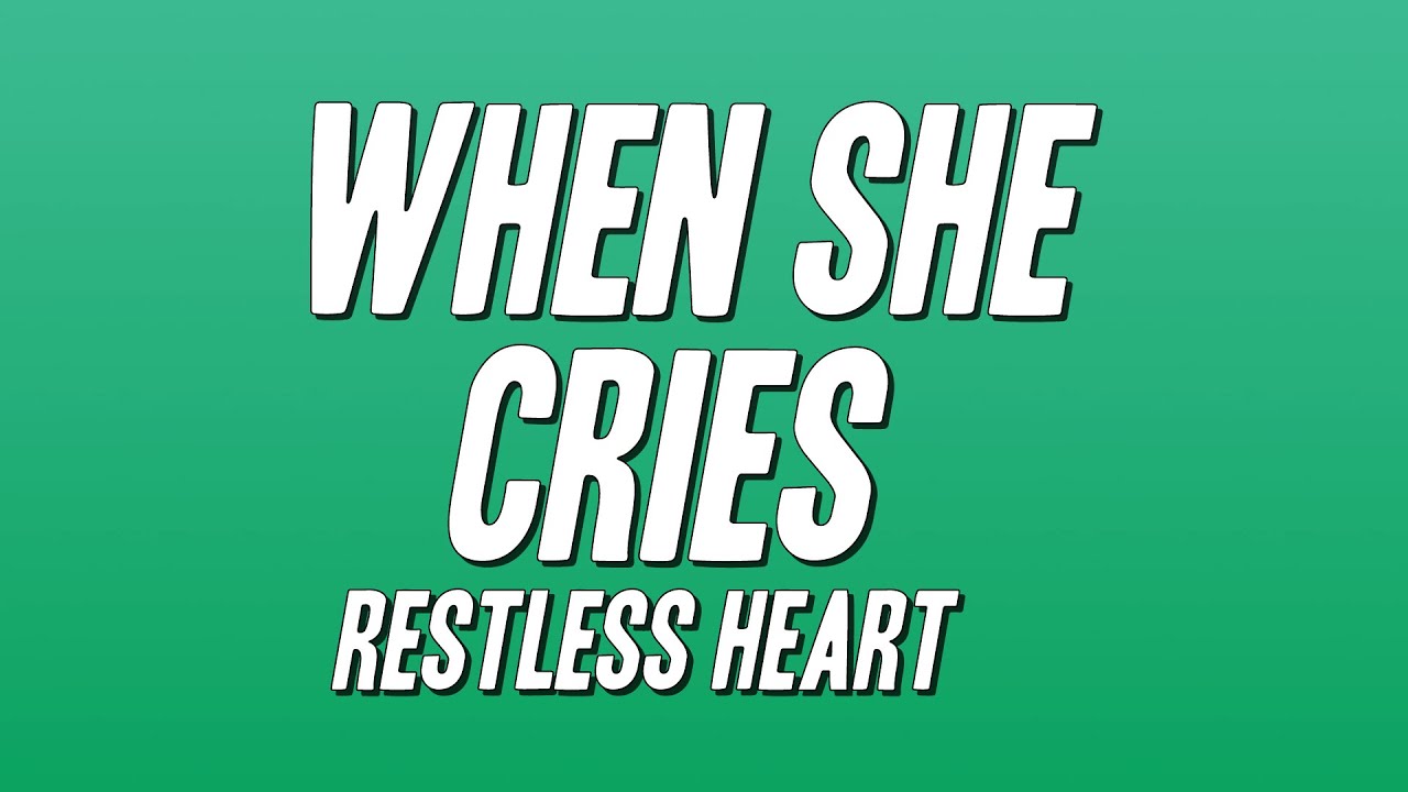 Restless Heart - When She Cries (Lyrics) - YouTube