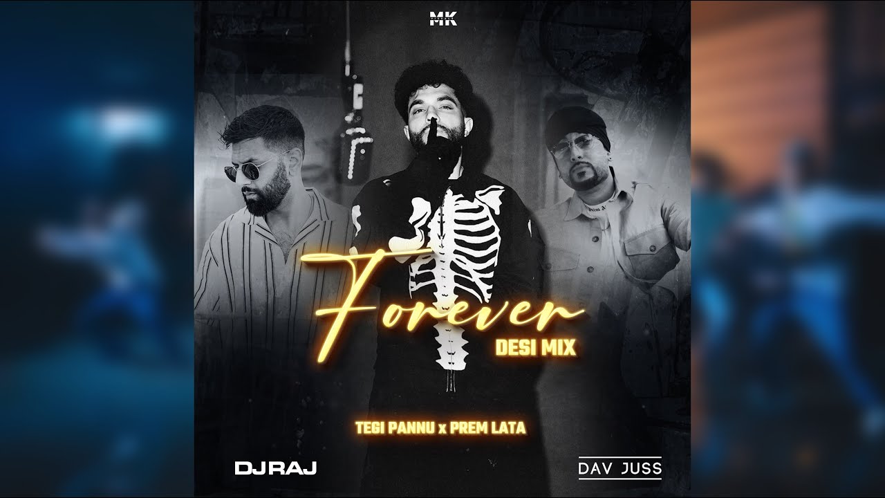 FOREVER - DESI MIX (REMIX) | TEGI PANNU | DAV JUSS | DJ RAJ | DHOL MIX ...