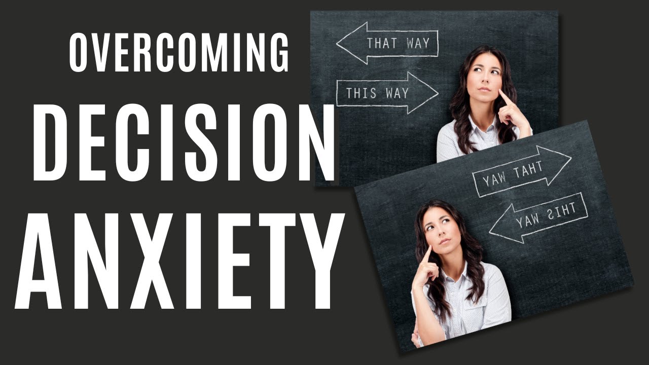 Decision Anxiety | How to Make the Right Decision - YouTube