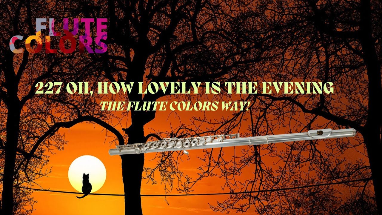 227 Oh, How lovely is the Evening - the Flute Colors way! - YouTube