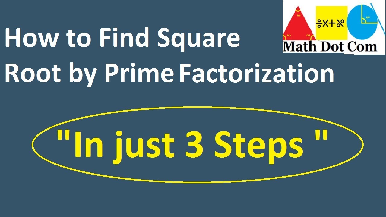 Three Steps to Find Square Root by Prime Factorization | Math Dot Com ...