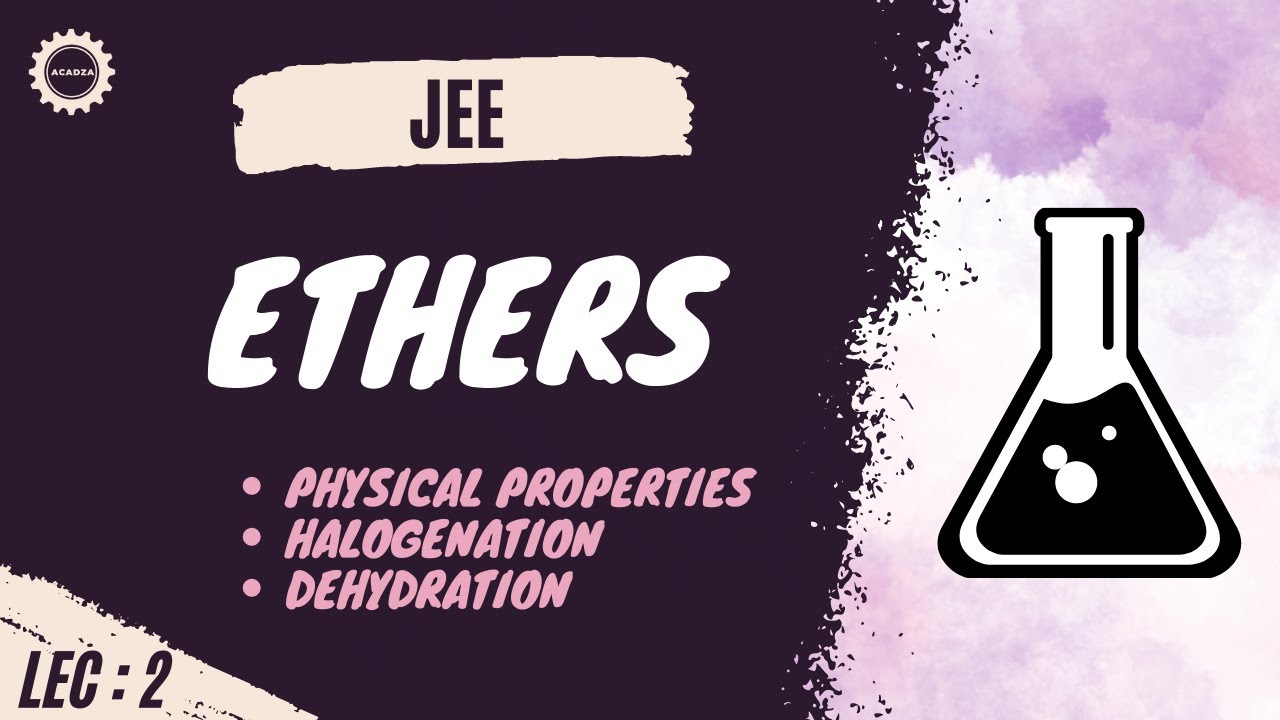 ORGANIC CHEMISTRY | ETHER | Physical Properties, Halogenation, And ...
