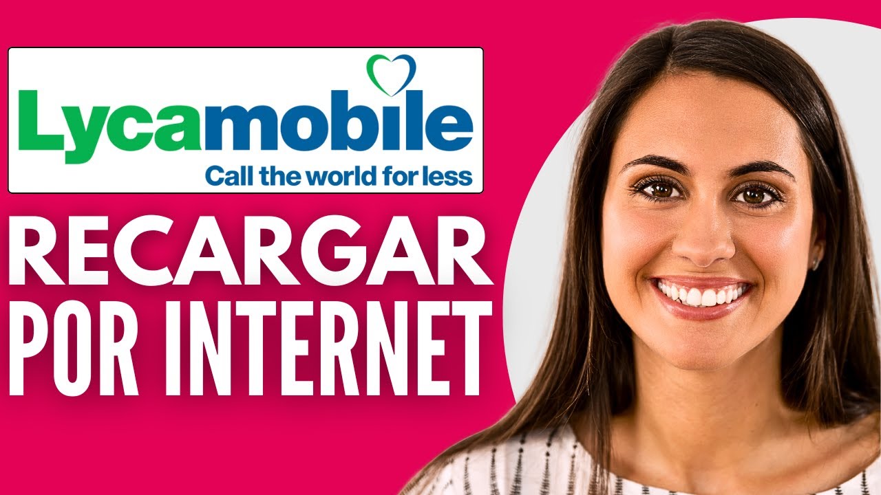 Como Recargar Lycamobile Por Internet ( Nuevo 2025 ) - YouTube