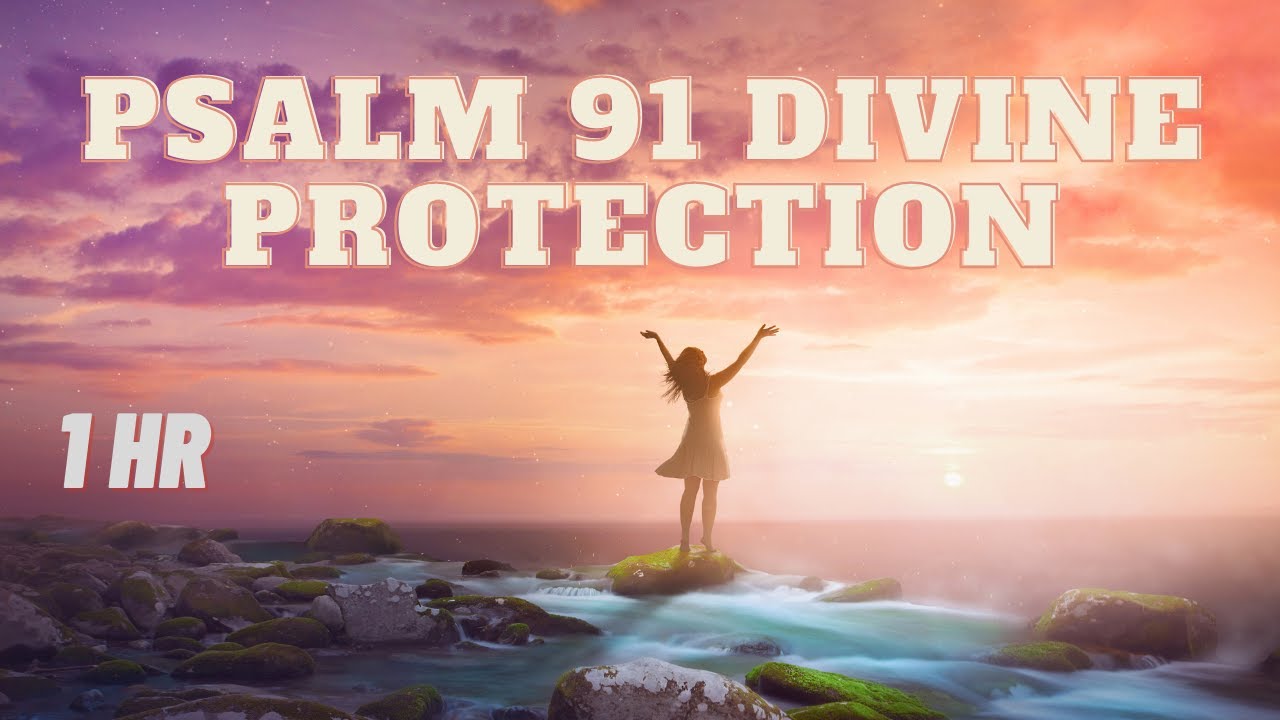 PSALM 91 Powerful Prayer for Divine Protection 🤲 / 1 Hr with Music ...