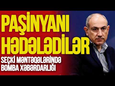 SON DƏQİQƏ! Ermənistanda seçki məntəqələrində bomba XƏBƏRDARLIĞI, Paşinyanı HƏDƏLƏDİLƏR-TV Musavat