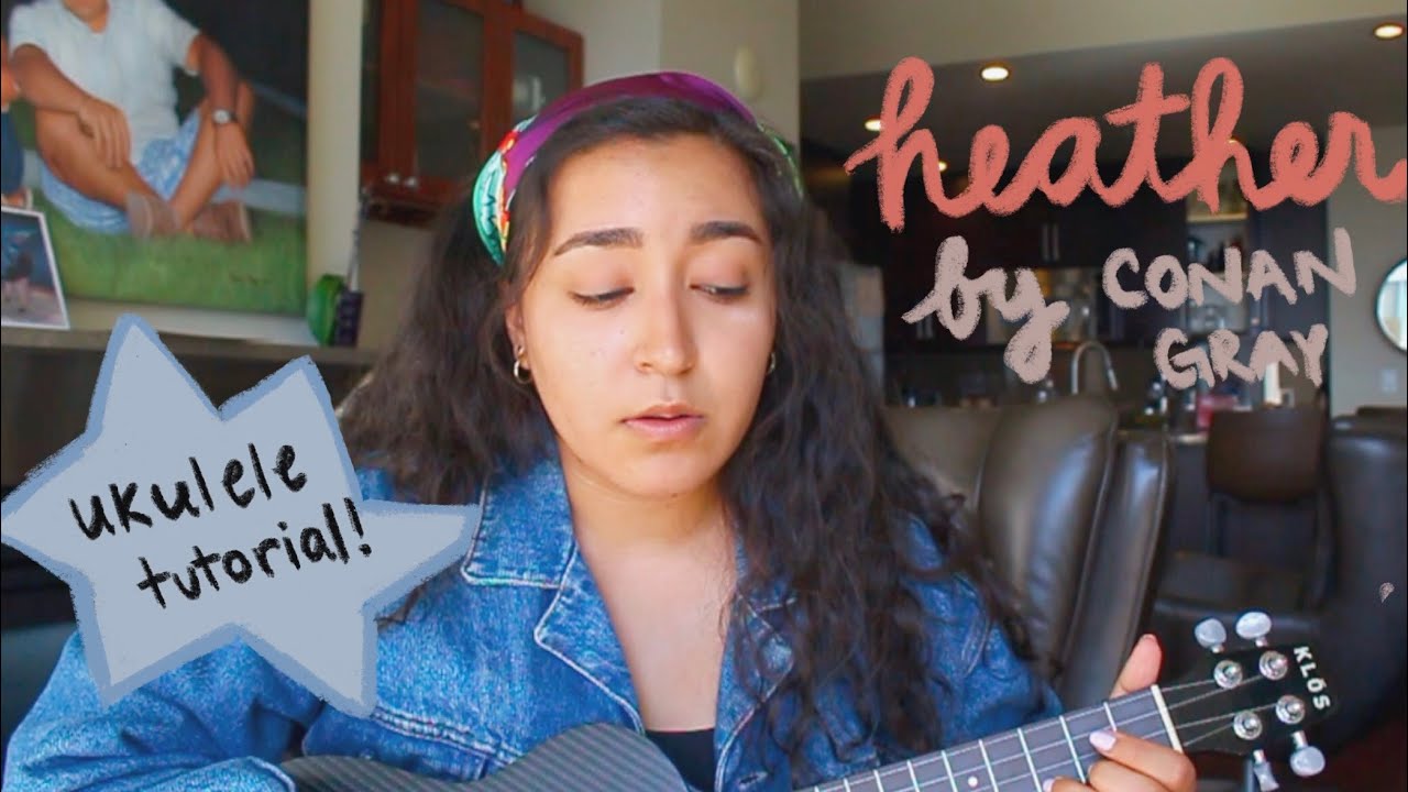 Heather - Conan Gray (ukulele TUTORIAL) - YouTube