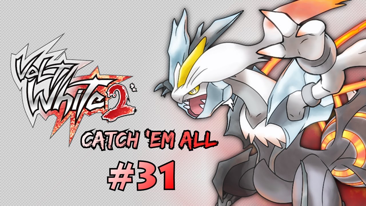 Pokémon Volt White 2 - Catch 'em all || Full playthrough [#31] - YouTube