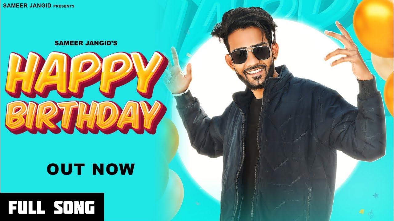 Happy Birthday - Sameer Jangid: Song Lyrics, Music Videos & Concerts