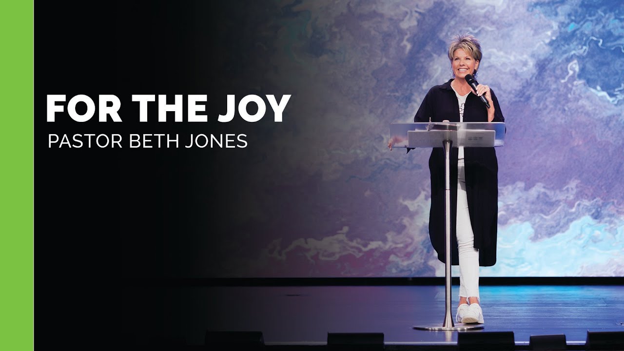 For The Joy | Pastor Beth Jones - YouTube