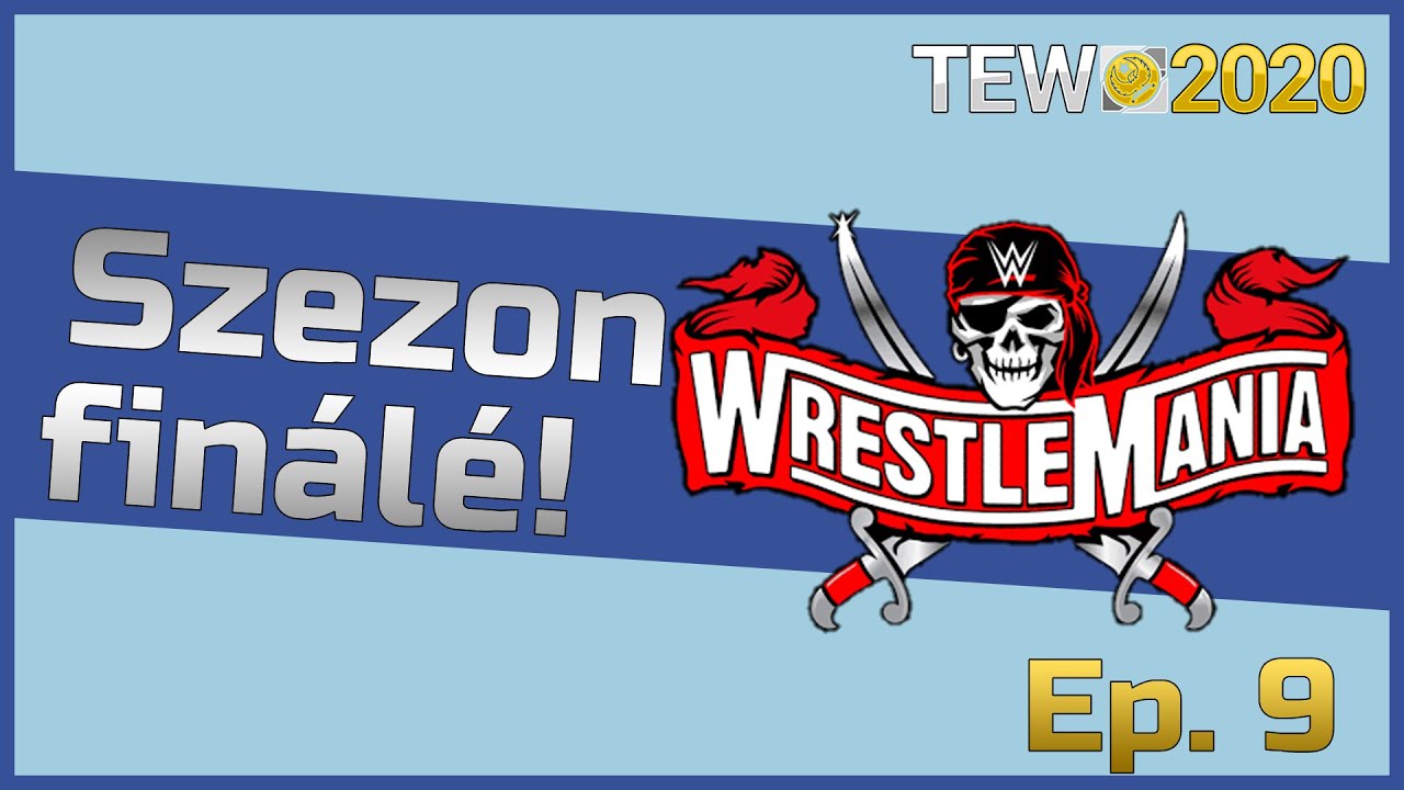 TEW 2020 Season 1 Ep. 9 –Szezon finálé! - YouTube