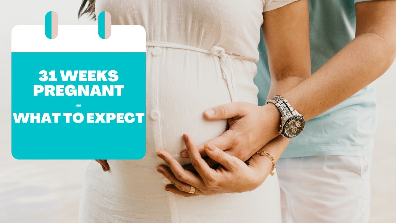 31 WEEKS PREGNANT - WHAT TO EXPECT? - YouTube