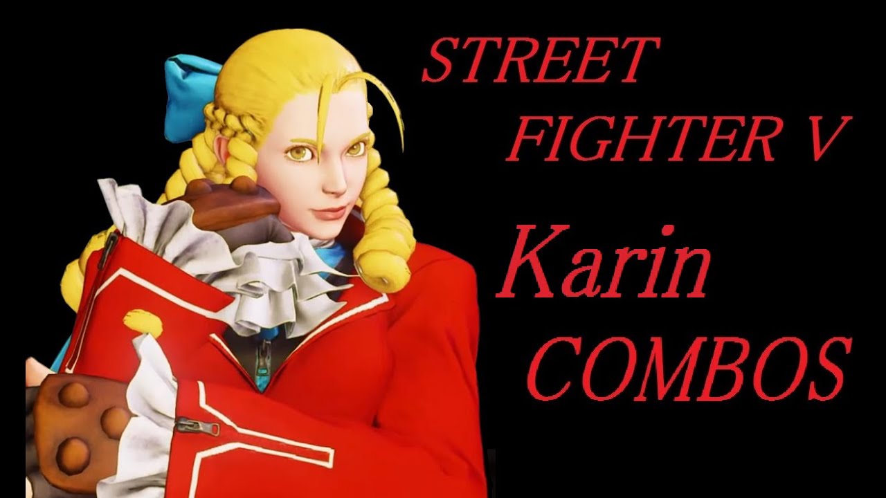 STREET FIGHTER V Karin COMBOS【SFV かりん コンボ】 - YouTube