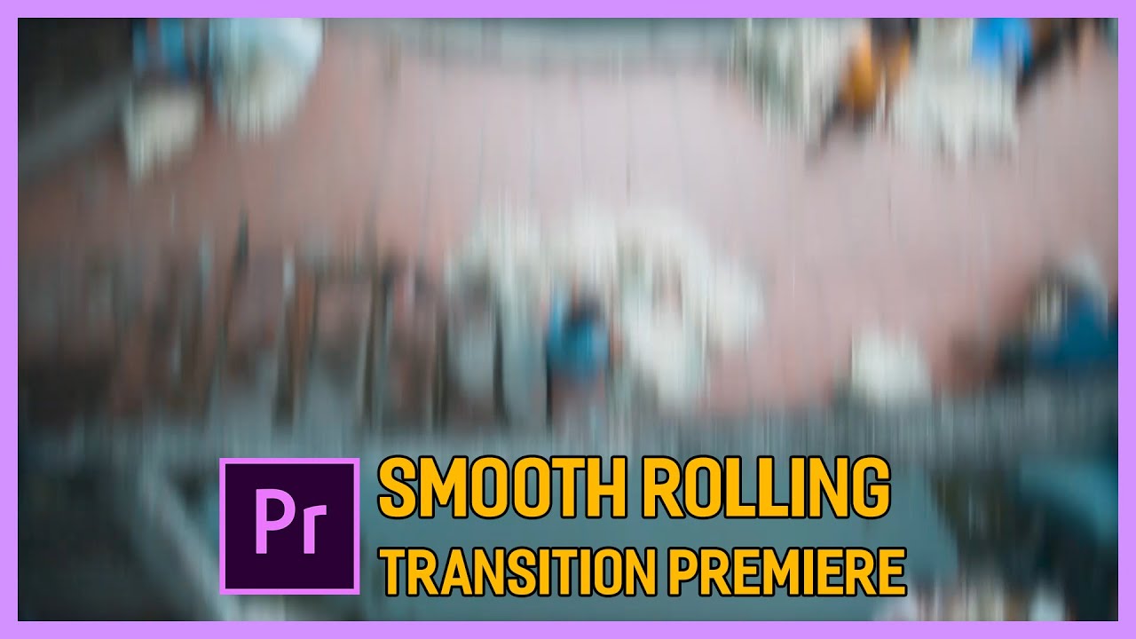 Chuyển cảnh Smooth Rolling Transition Premiere Pro | Smooth Transition ...