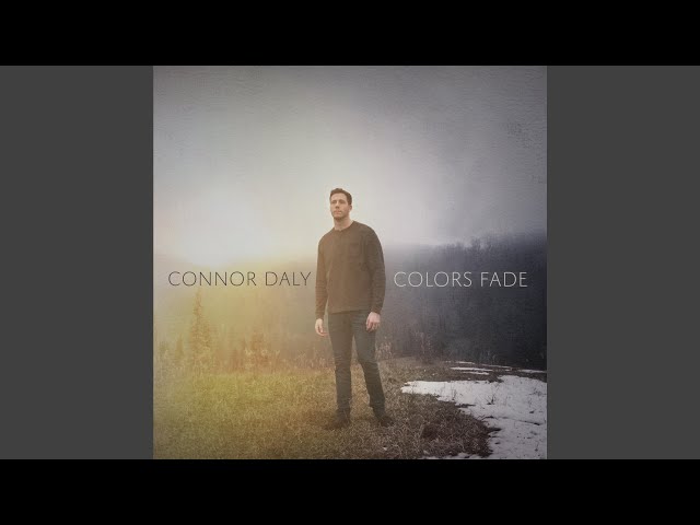 Connor Daly - Colors Fade, аккорды, текст, видео