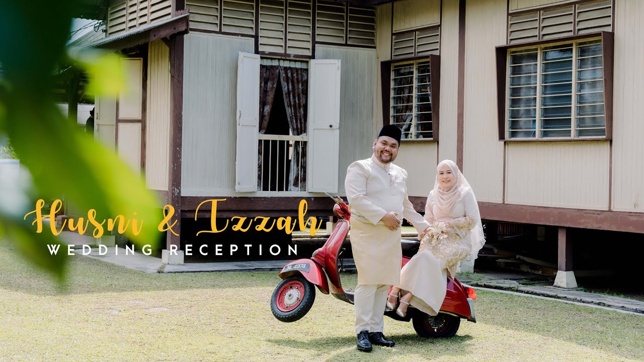 WEDDING RECEPTION OF HUSNI & IZZAH // MALAY WEDDING (LONG FORM) - YouTube