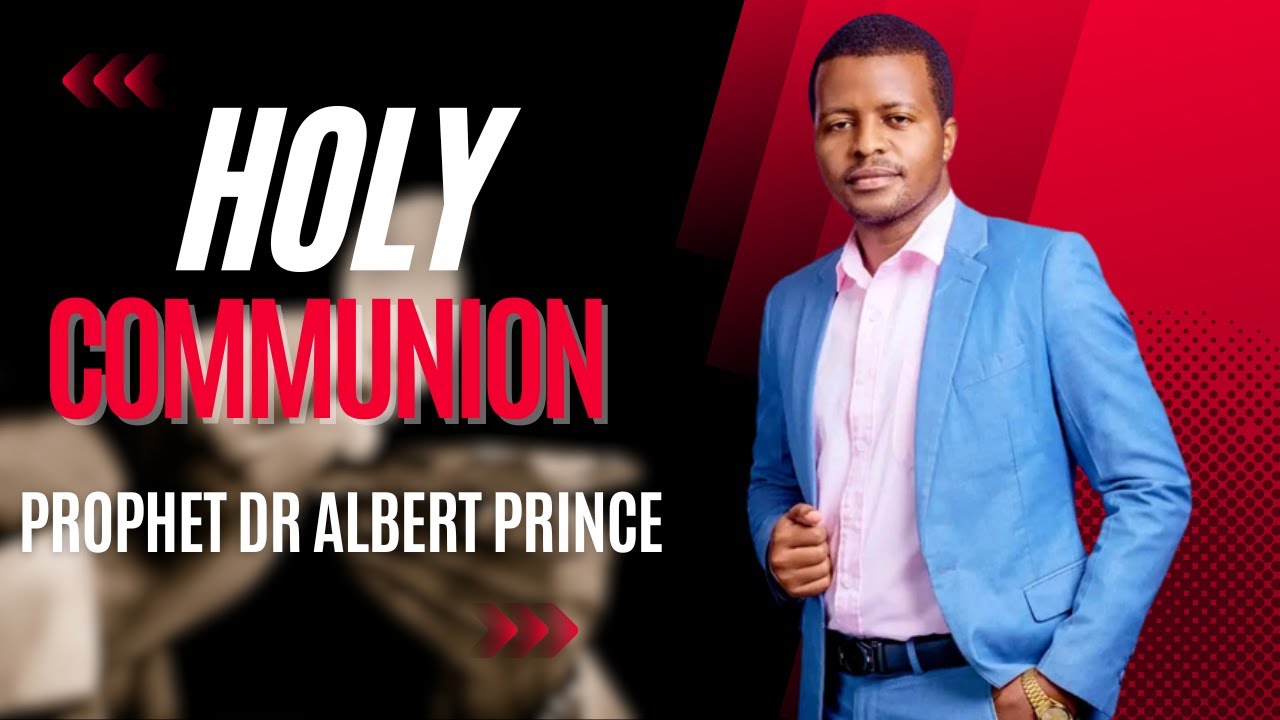 HOLY COMMUNION (PART 3)-PROPHET DR ALBERT PRINCE #ProphertAlbertPrince ...