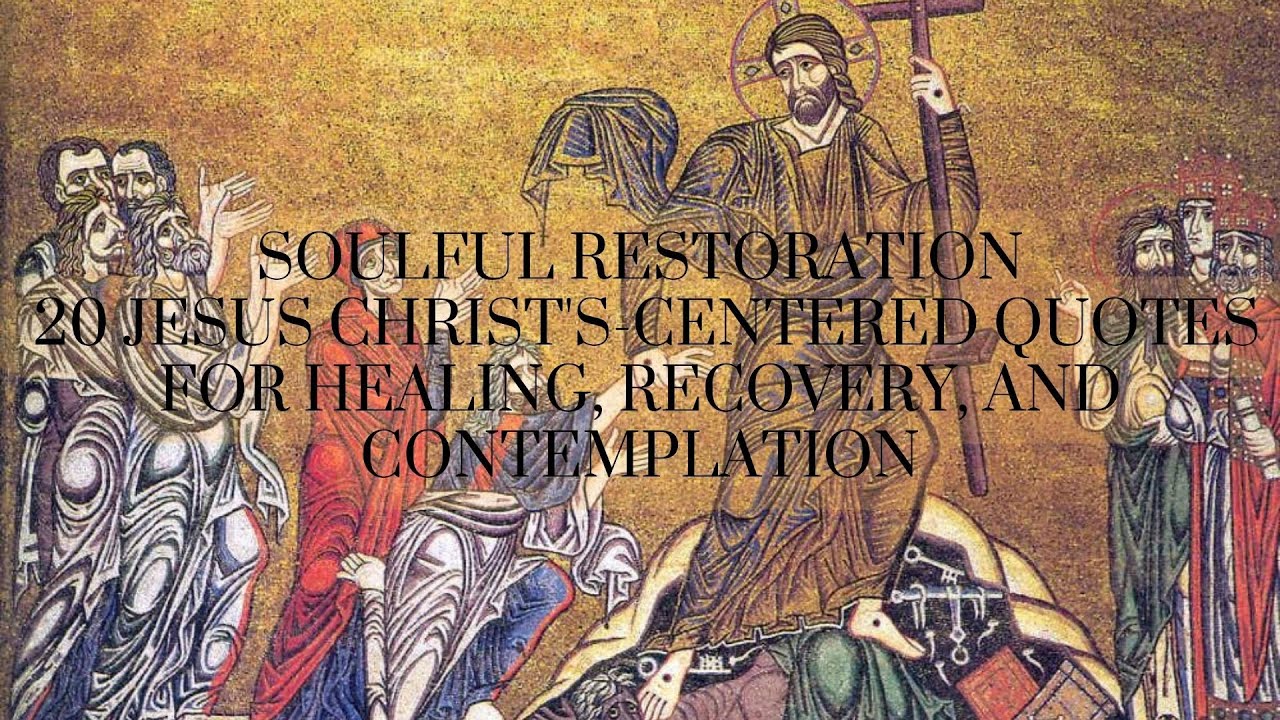 Soulful Restoration: 20 Jesus Christ -Centered Quotes for Healing ...