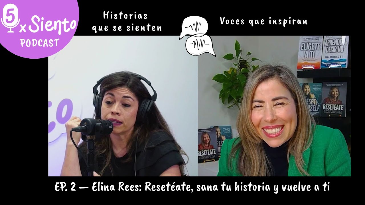 5XSIENTO EP. 2 — Elina Rees: Resetéate, sana tu historia y vuelve a ti ...