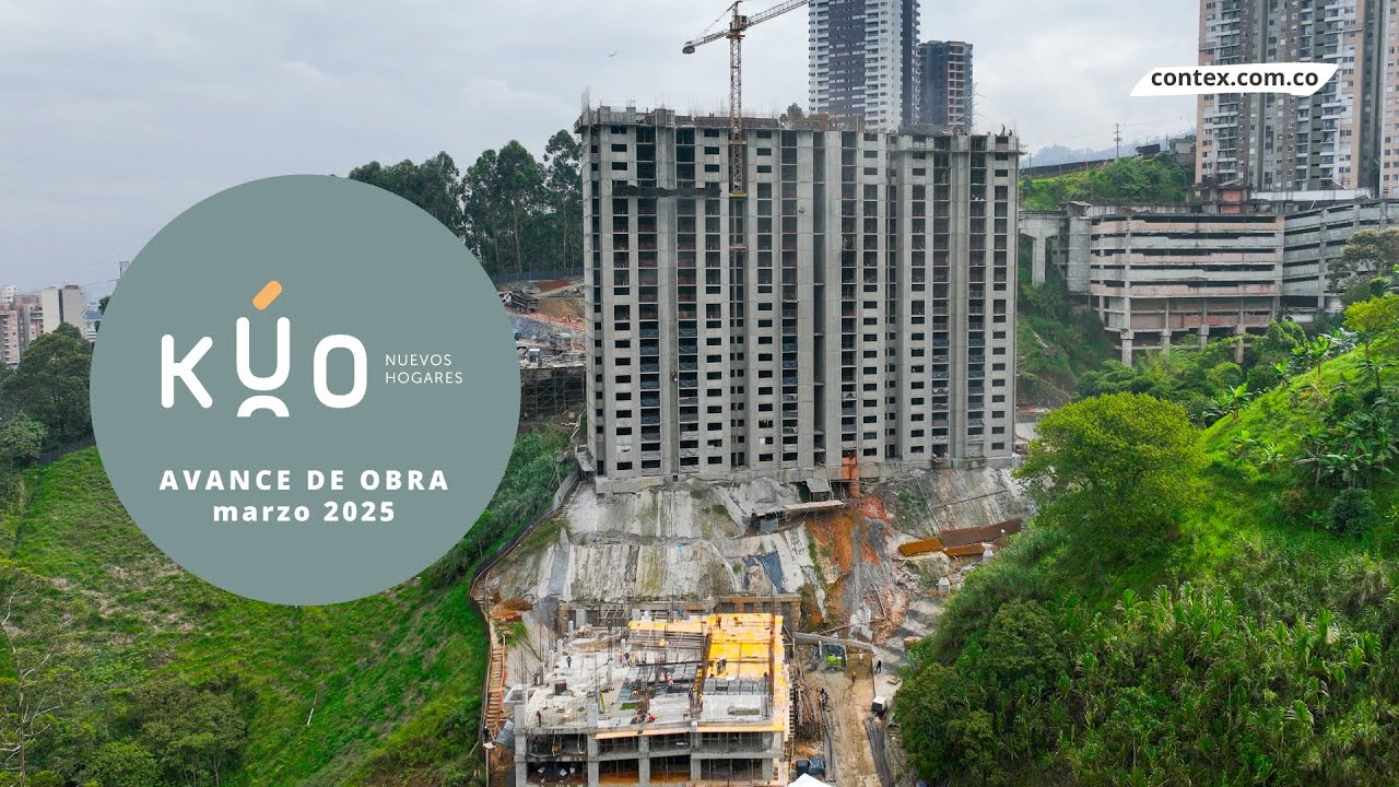 AVANCE DE OBRA Kúo Nuevos Hogares - Marzo de 2025 | Contex constructora - YouTube