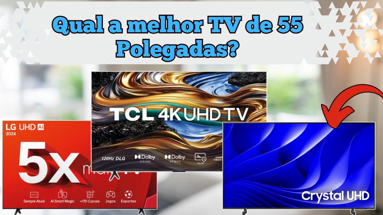 Descubra as Melhores TVs de 55 Polegadas com o Melhor Custo Benefício ...