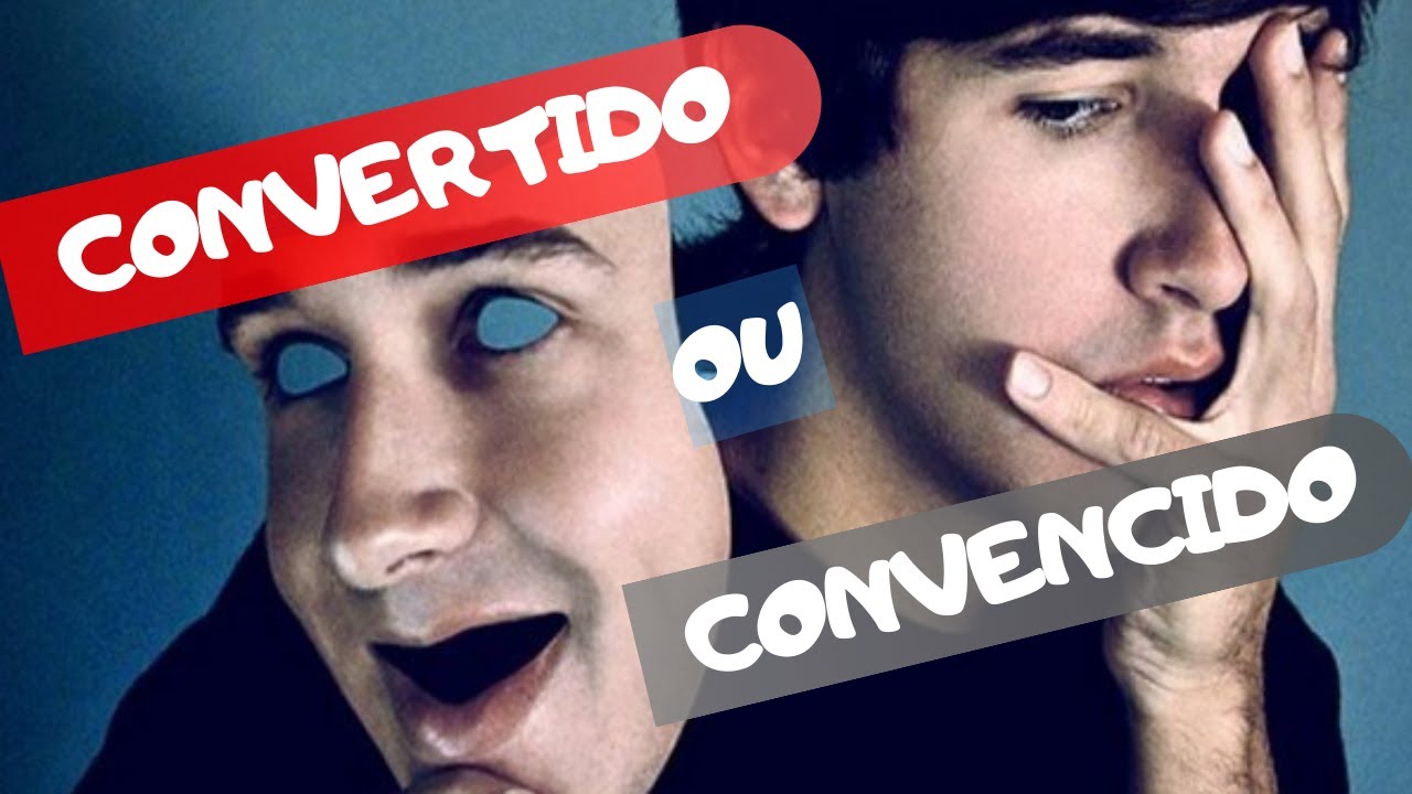 CONVENCIDO OU CONVERTIDO ? - YouTube