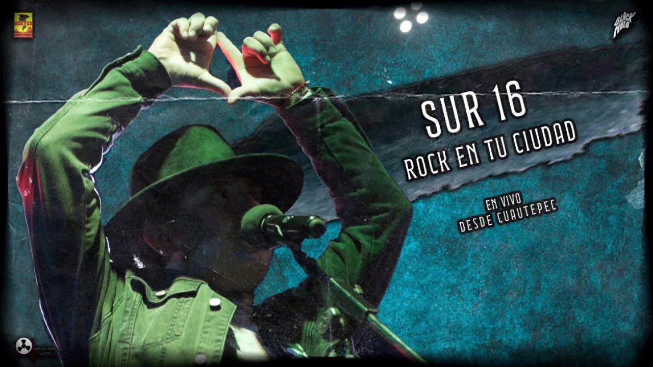 Sur 16 - En Vivo Desde Cuautepec - Rock En Tu Cuidad - YouTube