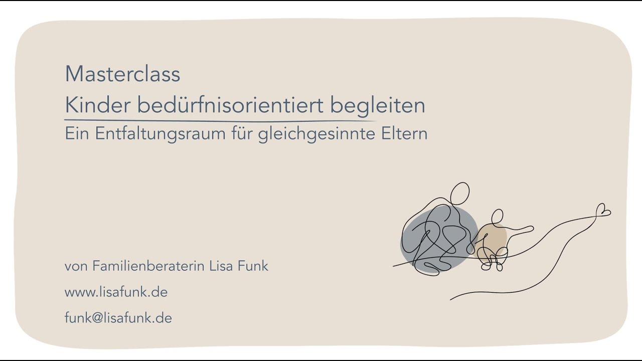 Masterclass: Kinder bedürfnisorientiert begleiten– Ein Entfaltungsraum ...