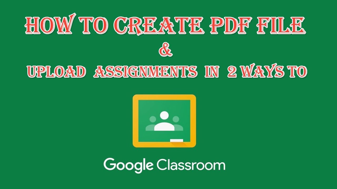 How to create PDF file and upload assignments to Google Classroom - YouTube
