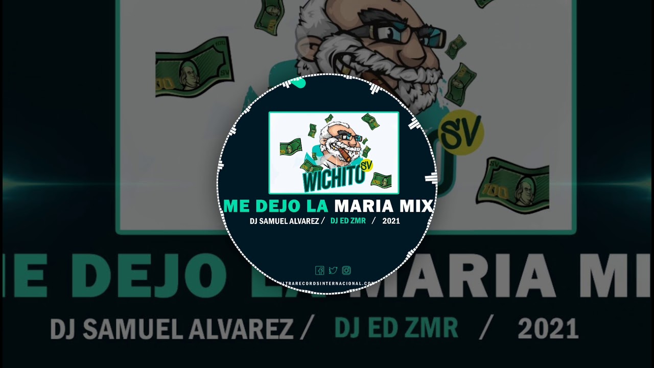 Me Dejo La Maria Mix 2021 Wichito Sv Dj Samuel Ft Dj Ed De Zona Music ...