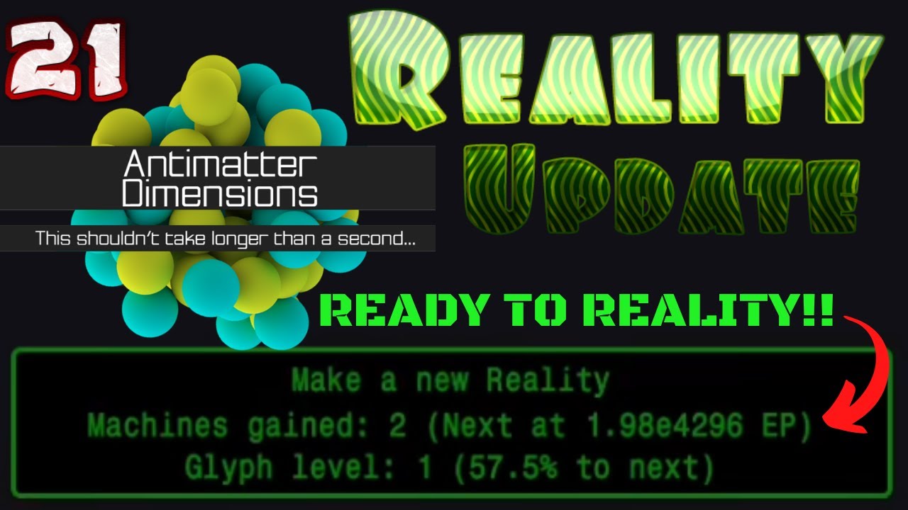 Antimatter Dimensions Reality Update Episode 21: READY FOR ANOTHER ...