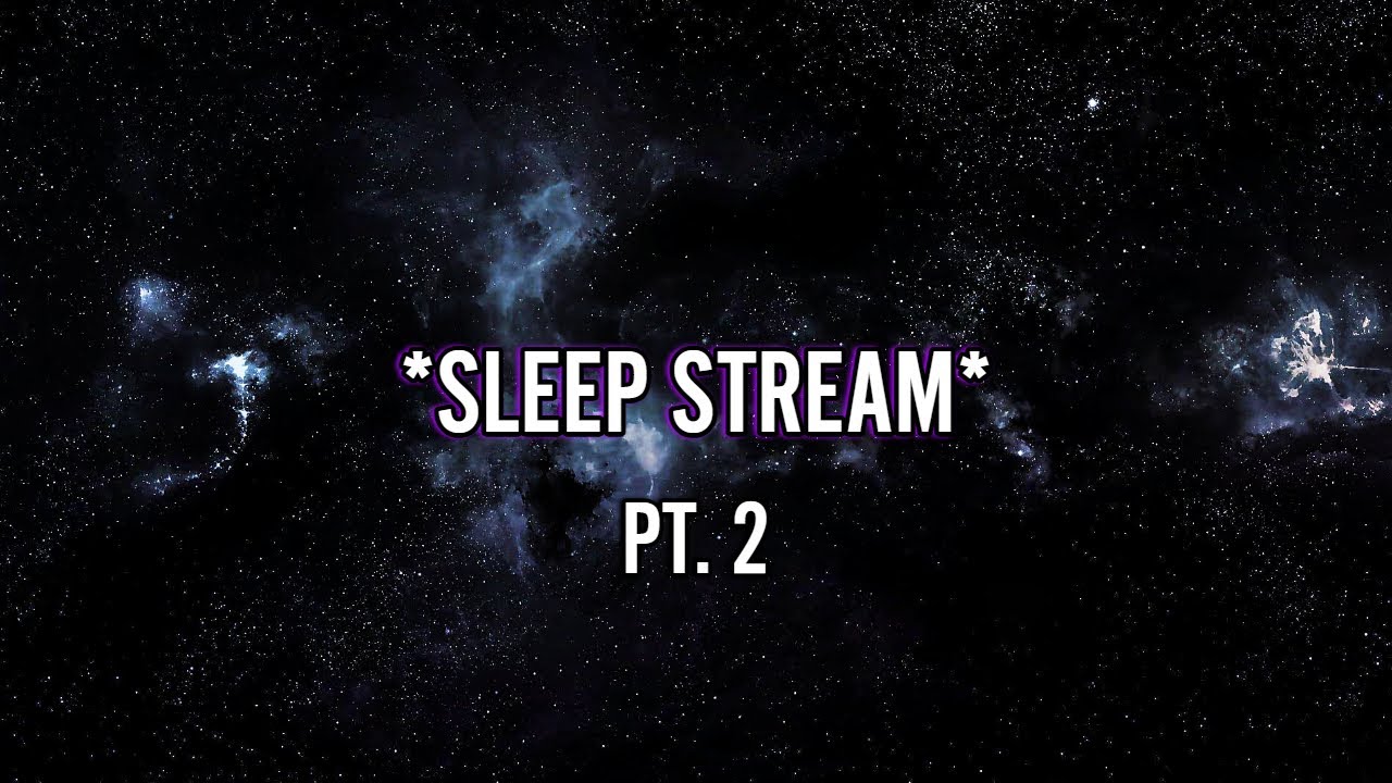 *SLEEP STREAM* PT. 2 - #SLEEPSTREAMINGLIVE #SLEEPSTREAMS #SLEEPLIVE # ...