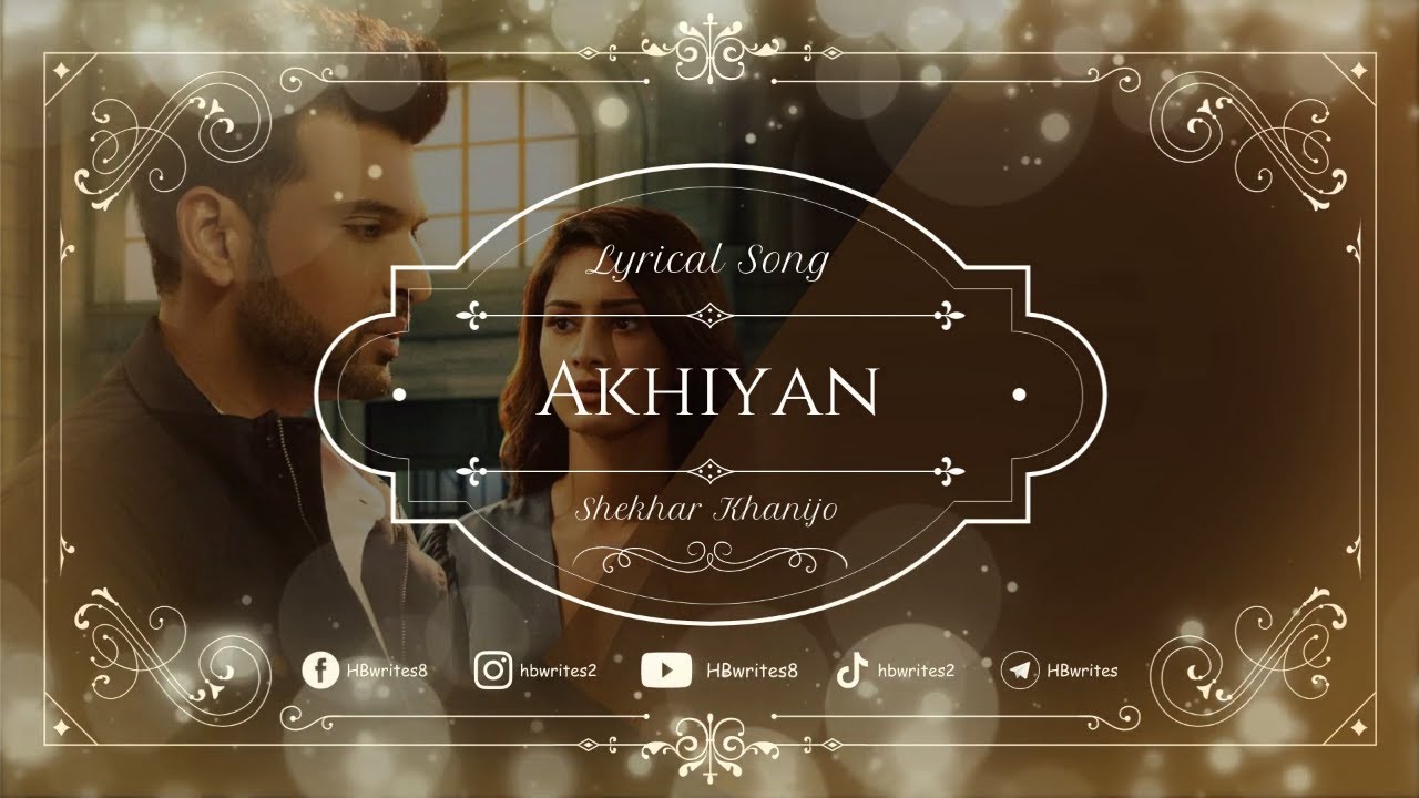 Akhiyan Full Song (LYRICS) - Shekhar Khanijo | Teri Akhiyan Churane Ki ...
