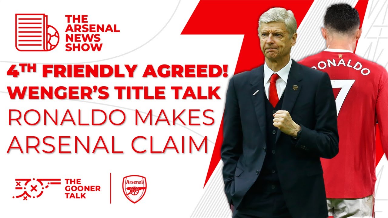 The Arsenal News Show EP224: Arsenal Agree New Friendly, Wenger On ...