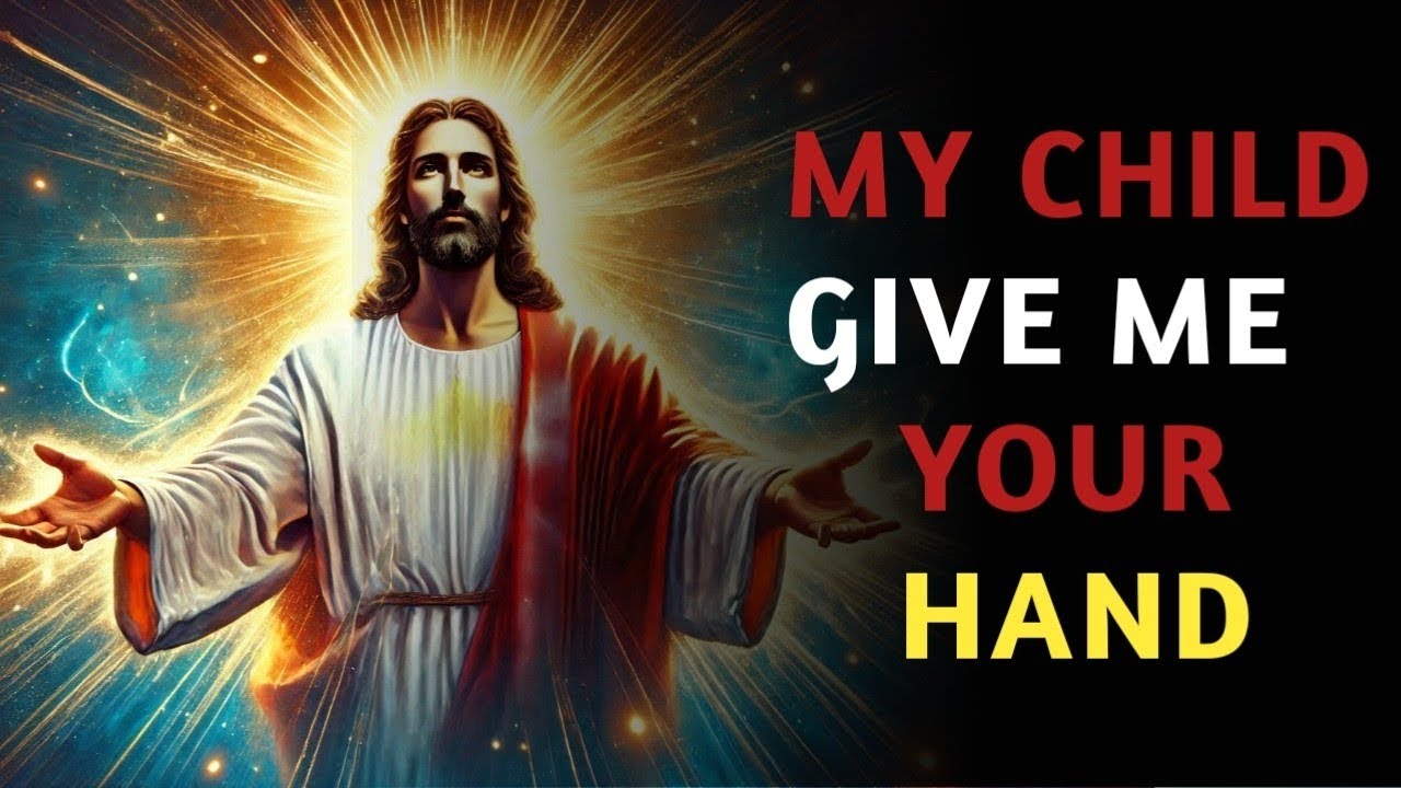 God Says: My Child Give Me Your Hand | Almighty Message Now | God ...