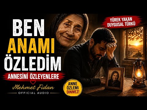 Ben Anamı Özledim | Mehmet Fidan – Official Audio 🎵