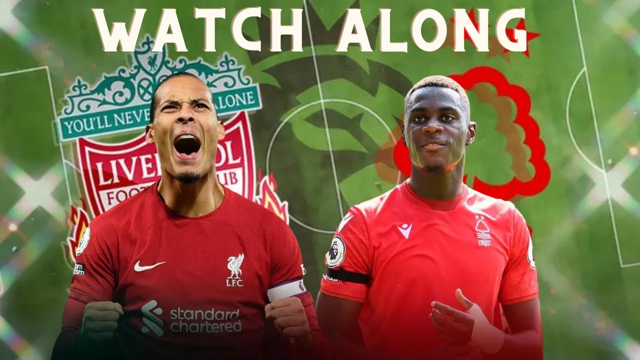 LIVERPOOL FC V NOTTINGHAM FOREST | LIVE WATCH ALONG | SAT 22 APR 2023 ...