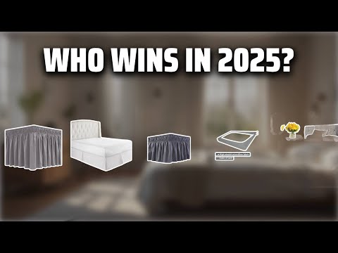 The Top 5 Best Bed Skirt in 2025 - Must Watch Before Buying!