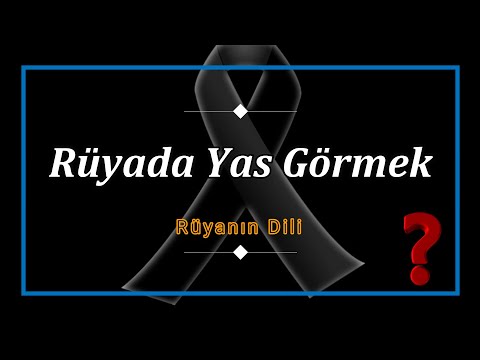 RÜYADA YAS GÖRMEK (rüya tabiri)