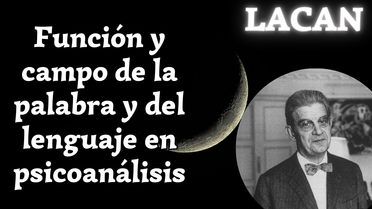 LACAN | FUNCIÓN Y CAMPO DE LA PALABRA Y DEL LENGUAJE EN PSICOANÁLISIS ...