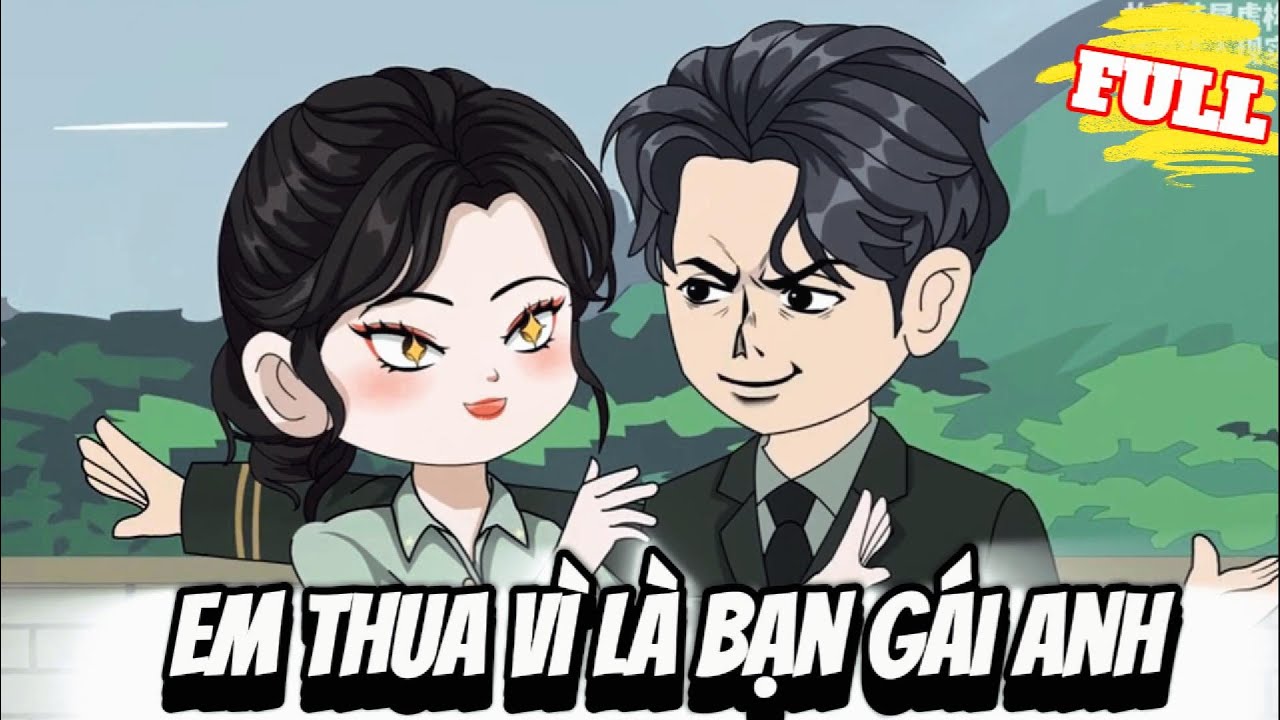 FULL Version : Em Thua Vì Là Bạn Gái Anh - NuNu Chibi - YouTube