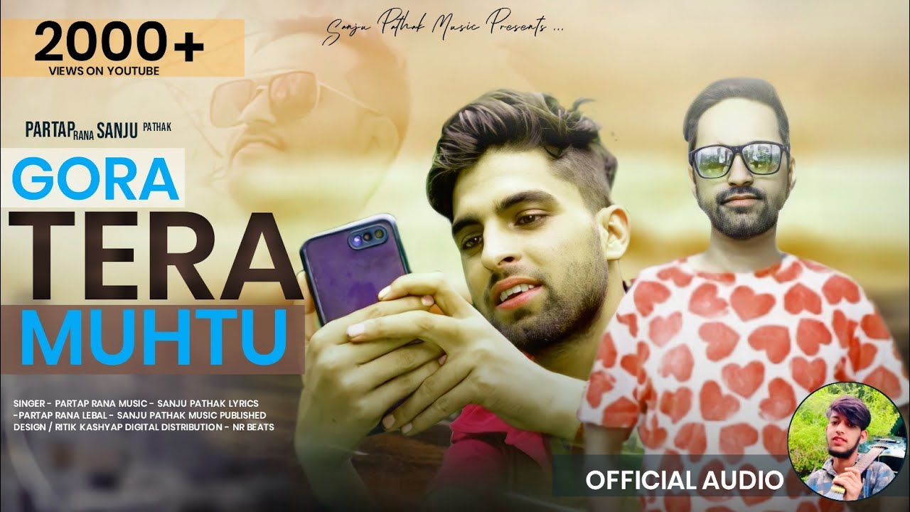 Gora Tera Muhtu | Himachali Pahari Song | 2022 | Partap Rana | Sanju ...