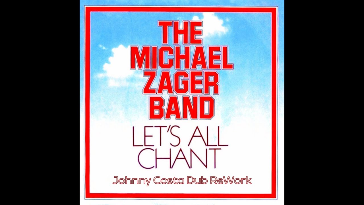 The Michael Zager Band - Let's All Chant {Johnny Costa Dub ReWork ...