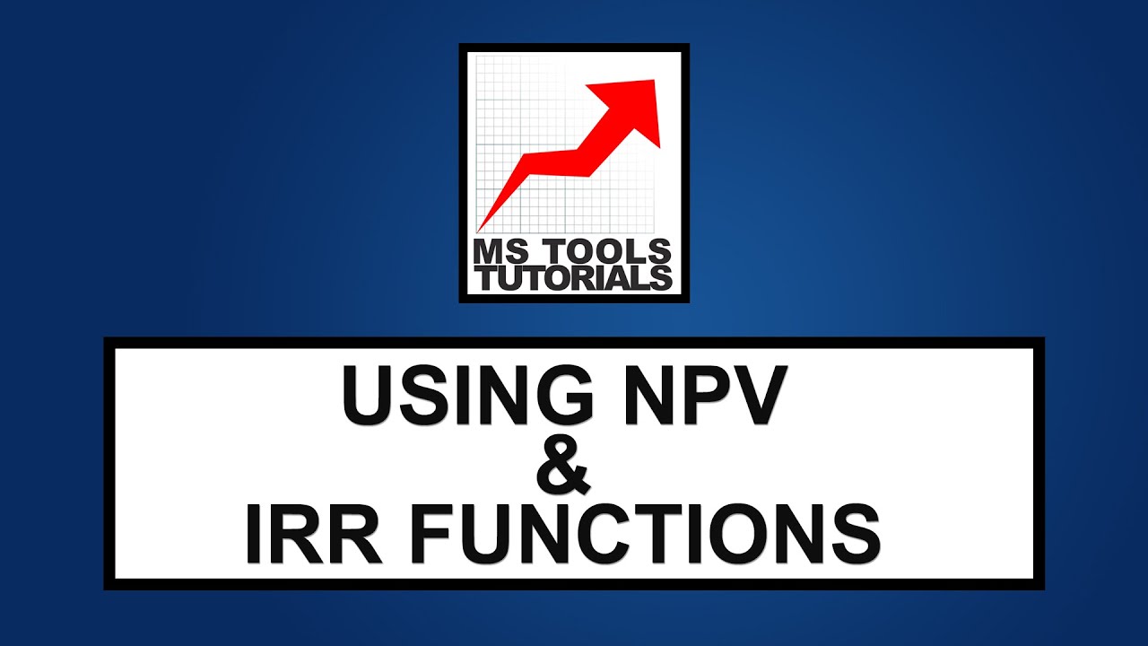 Excel Tutorial For Beginners - Using NPV & IRR Functions | MS Tools ...