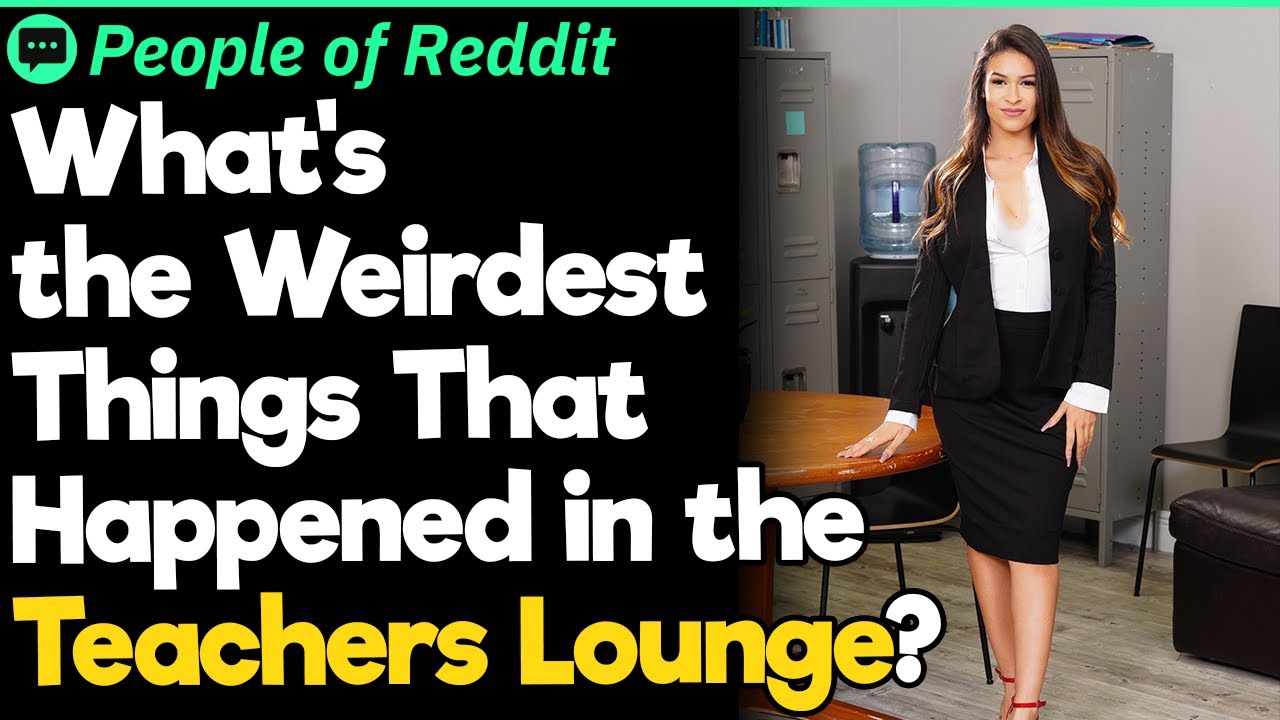 What’s the Weirdest Things That Happened in the Teachers Lounge? - YouTube