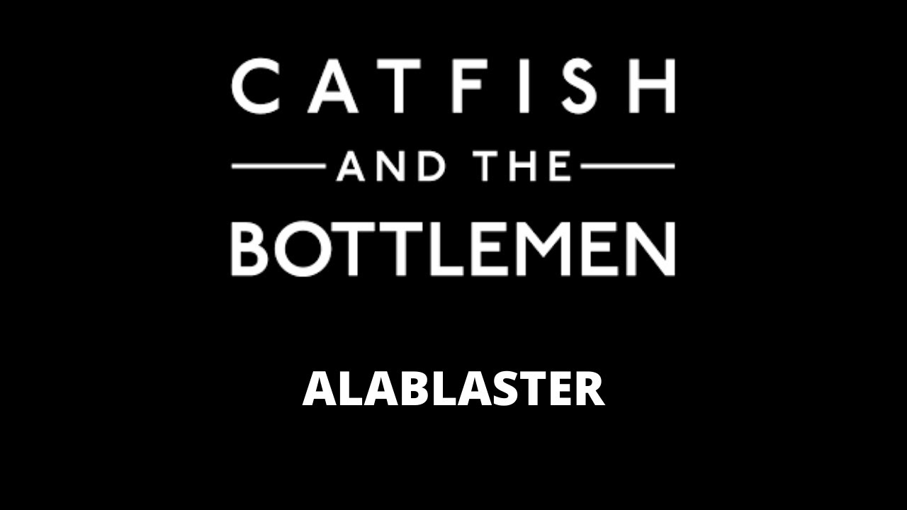 CATFISH AND THE BOTTLEMEN - ALABLASTER (CAUDAL LURING) - YouTube
