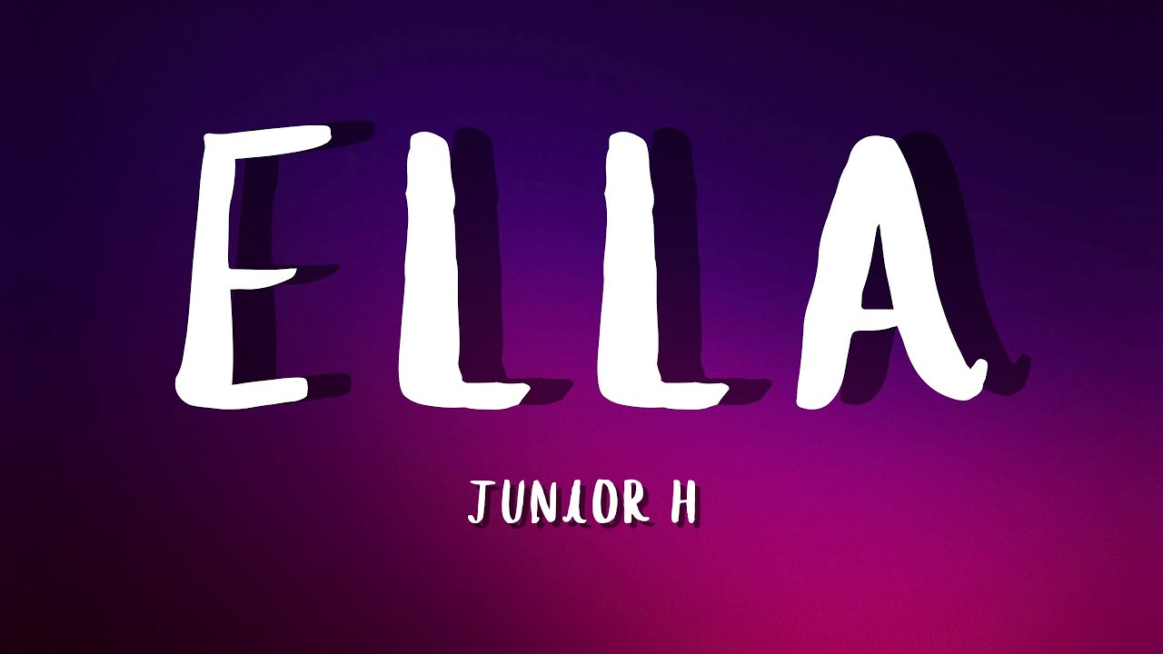 Junior H - Ella (Letra) - YouTube